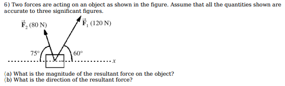 Solved 6 Two Forces Are Acting On An Object As Shown In The