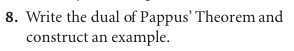 Solved Write the dual of Pappus' Theorem and construct an | Chegg.com