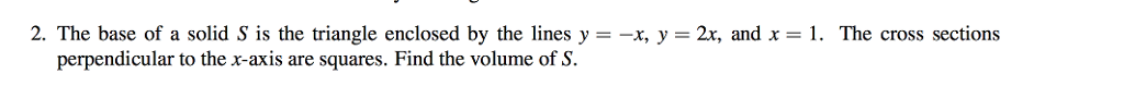 Solved The base of a solid S is the triangle enclosed by the | Chegg.com