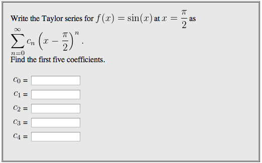 Solved Write the Taylor series for f(x) = sin(x) at x = | Chegg.com