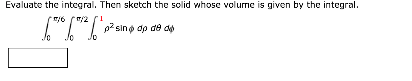 Solved Evaluate the integral. Then sketch the solid whose | Chegg.com