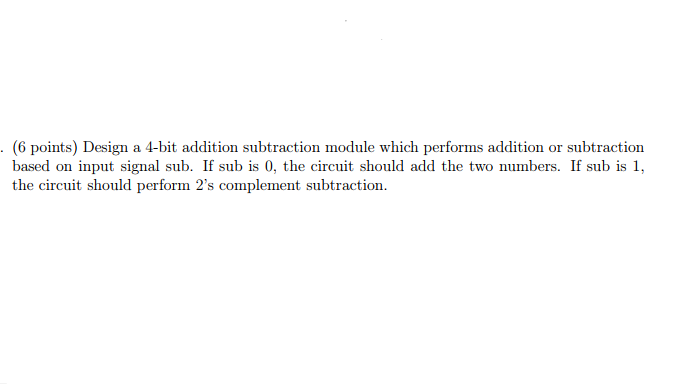 Solved 6 Points Design A 4 Bit Addition Subtraction Module