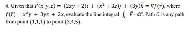 Solved 4. Given that F(x, y, z)-(2xy + 2)I + (x2 + 3z)j + | Chegg.com