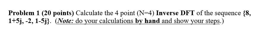 Solved Calculate the 4 point (N = 4) Inverse DFT of the | Chegg.com