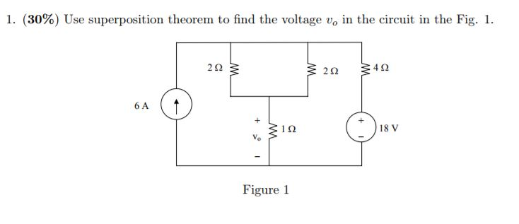 Solved 1. (30%) Use superposition theorem to find the | Chegg.com