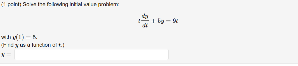 Solved Solve the following initial value problem: t dy/dt + | Chegg.com