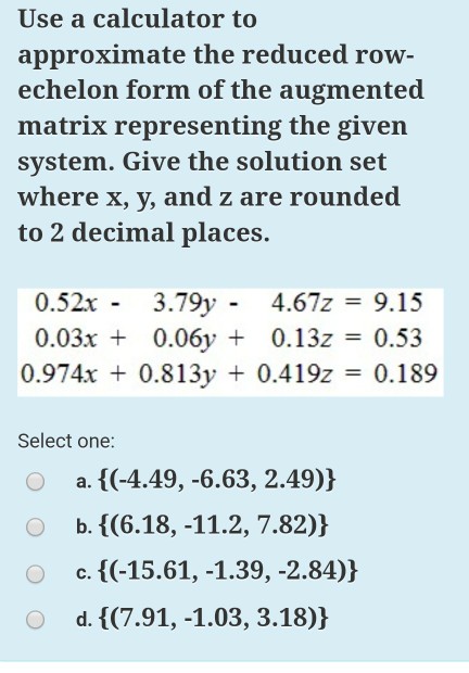 Solved Use a calculator to approximate the reduced row | Chegg.com