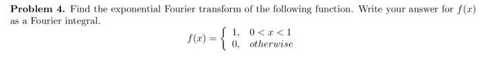 Solved Find the exponential Fourier transform of the | Chegg.com