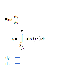 Solved Find dy/dx. y = integral^pi_3 Squareroot x sin (t^3) | Chegg.com