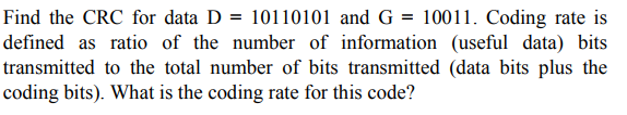 Solved Find the CRC for data D = 10110101 and G = 10011. | Chegg.com