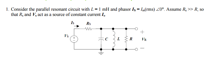 Solved 1. Consider the parallel resonant circuit with L-1 mH | Chegg.com