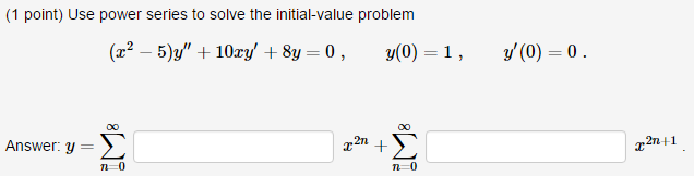 Solved (1 point) Use power series to solve the initial-value | Chegg.com