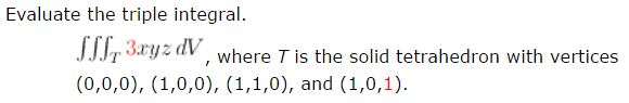 Solved Evaluate the triple integral. Tripleintegral_T 3xyz | Chegg.com