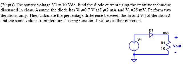 Solved (20 pts) The source voltage V1-10 Vdc. Find the diode | Chegg.com