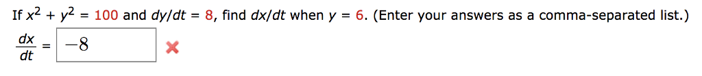 Solved If x2 + y2-100 and dy/dt = 8, find dx/dt when y = 6. | Chegg.com