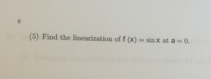 Solved (5) Find the linearization of f (x) = sin X at a = 0. | Chegg.com