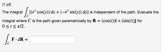 Solved (1 pt) The integral is independent of the path. | Chegg.com