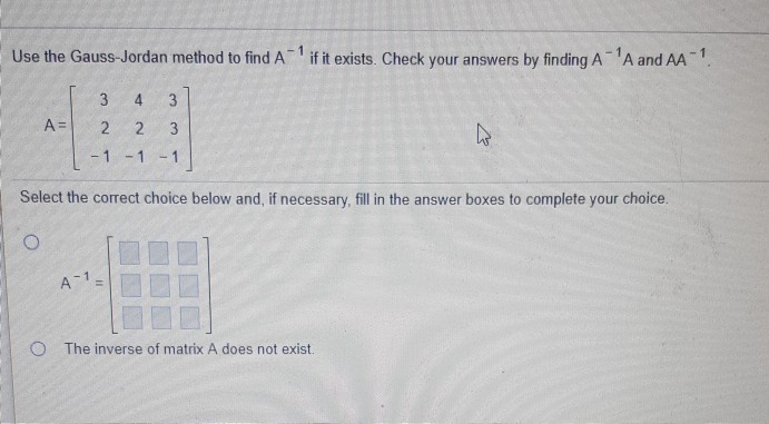 Solved Use the Gauss-Jordan method to find A- 1 if it | Chegg.com