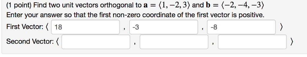 Solved (1 point) Find two unit vectors orthogonal to a = | Chegg.com Solved (1 point) Find two unit vectors orthogonal to a = | Chegg.com