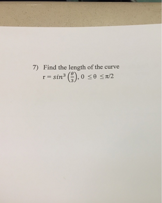 Solved Find the length of the curve r = sin^3 (theta-3), 0 | Chegg.com