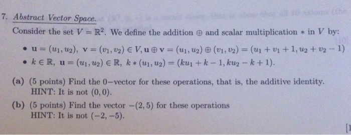 Solved Consider the set V = R^2. We define the addition and | Chegg.com