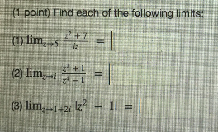 Solved Find each of the following limits: lim_z rightarrow | Chegg.com