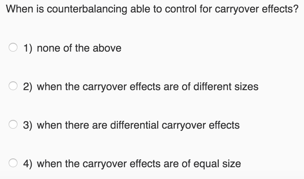 Solved When is counterbalancing able to control for | Chegg.com