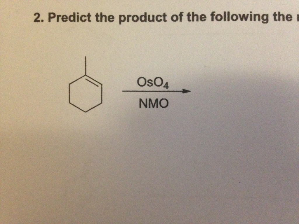 Solved 2. Predict the product of the following the OsO4 NMO | Chegg.com