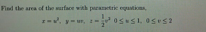 Solved Find the area of the surface with parametric | Chegg.com
