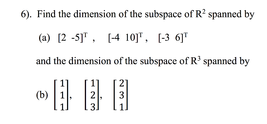 Solved 6). Find the dimension of the subspace of R2 spanned | Chegg.com