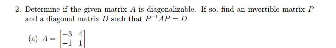 Solved Determine if the given matrix A is diagonalizable. If | Chegg.com