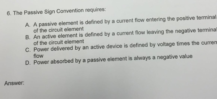 Solved The Passive Sign Convention requires: A passive | Chegg.com
