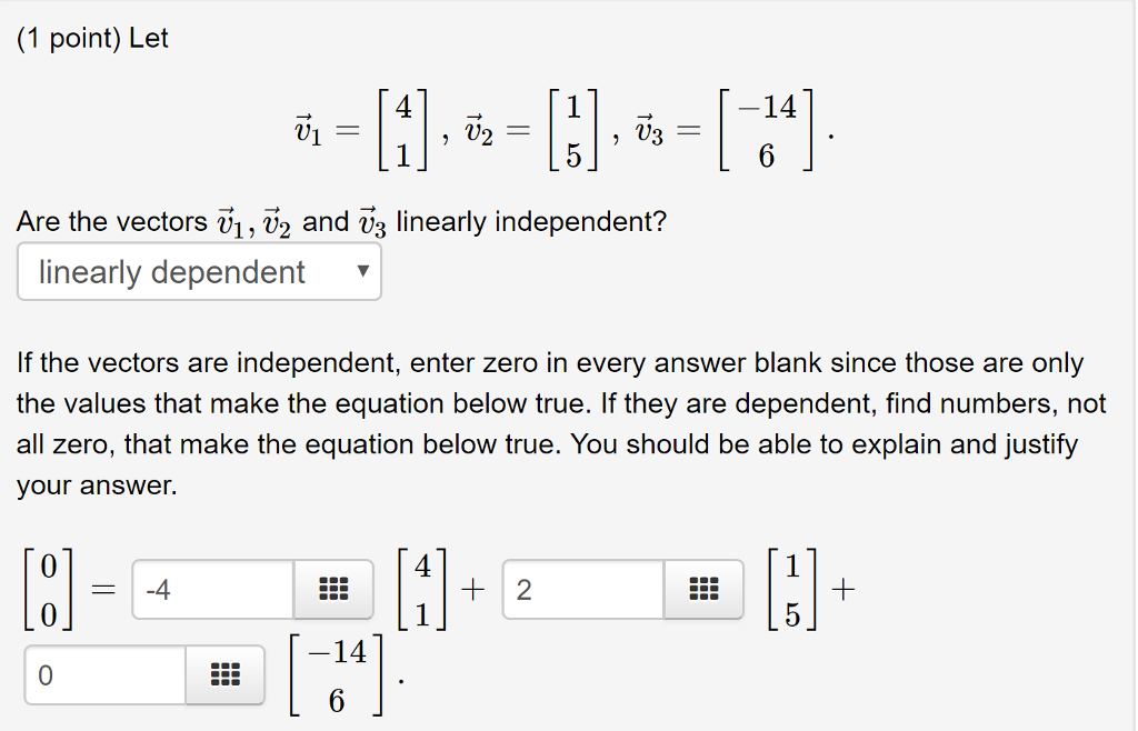 Solved Let v_1 = [4 1], v_2 = [1/5], v_3 = [-14 6]. Are | Chegg.com
