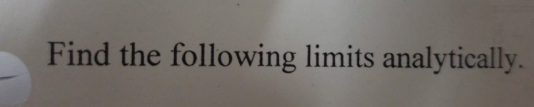 Solved Find the following limits analytically. | Chegg.com