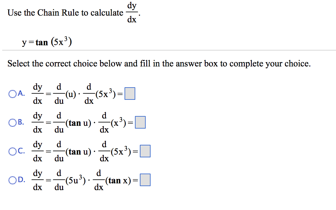 Solved Use the Chain Rule to calculate dx y=tan (5x3) Select | Chegg.com