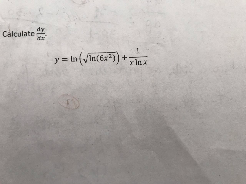 Solved Calculate dy/dx. Y = ln (squareroot ln (6x^2)) + 1/x | Chegg.com