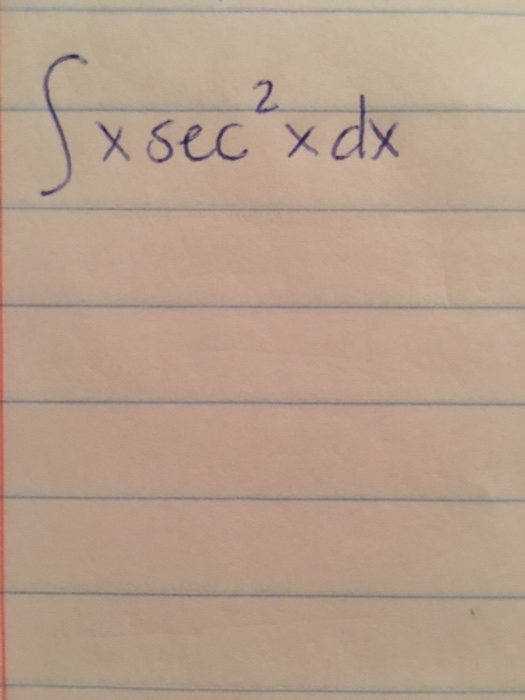 Solved Evaluate the integral integral x sec^2 x dx | Chegg.com