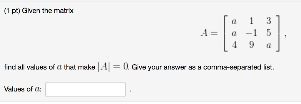 Solved (1 pt) Given the matrix a 1 31 find all values of a | Chegg.com
