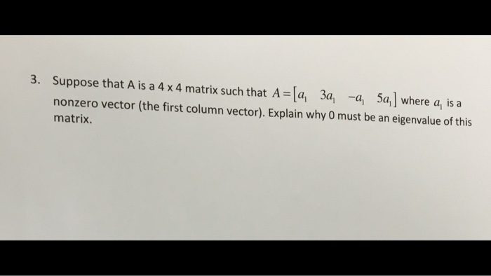 Solved Suppose that A is a 4 times 4 matrix such that A = | Chegg.com