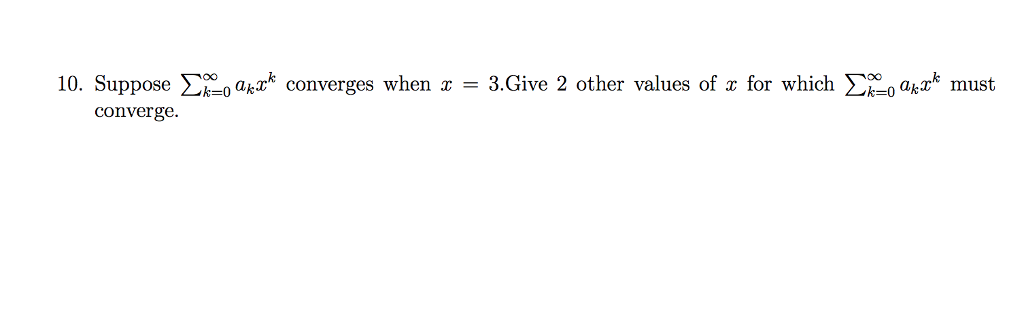 Solved Suppose Sigma K 0 Infinity A Kx K Converges When X