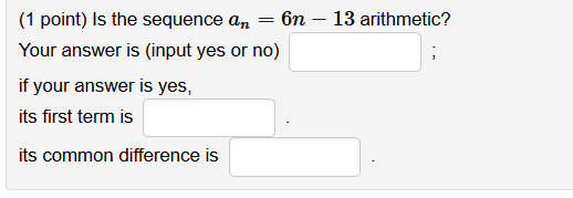 Solved Is the sequence a_n = 6n - 13 arithmetic? Your | Chegg.com