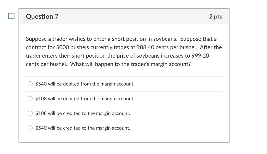 Solved Question 7 2 pts Suppose a trader wishes to enter a | Chegg.com