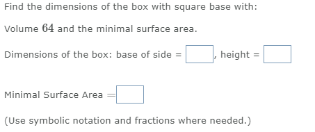 Solved Find the dimensions of the box with square base with: | Chegg.com