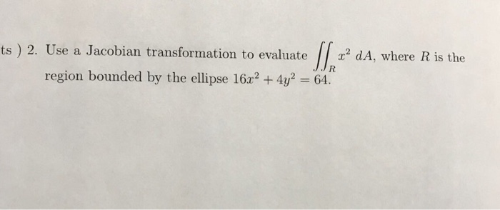 Solved Use a Jacobian transformation to evaluate Integral | Chegg.com