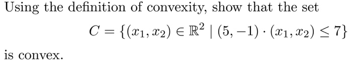 Solved Using the definition of convexity, show that the set | Chegg.com