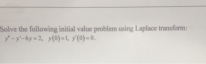 Solved Solve the following initial value problem using | Chegg.com