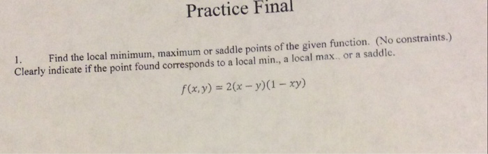 Solved Find the local minimum, maximum or saddle points of | Chegg.com