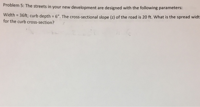 Solved The streets in your new development are designed with | Chegg.com
