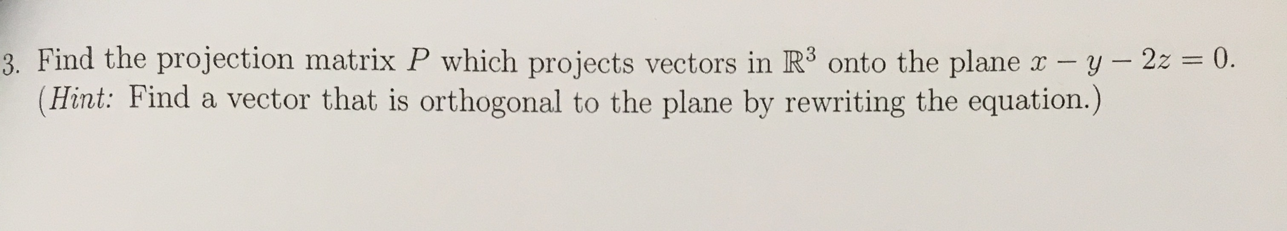 Solved Find the projection matrix P which projects vectors | Chegg.com