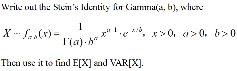 Solved Write out the Stein's Identity for Gamma(a, b), where | Chegg.com